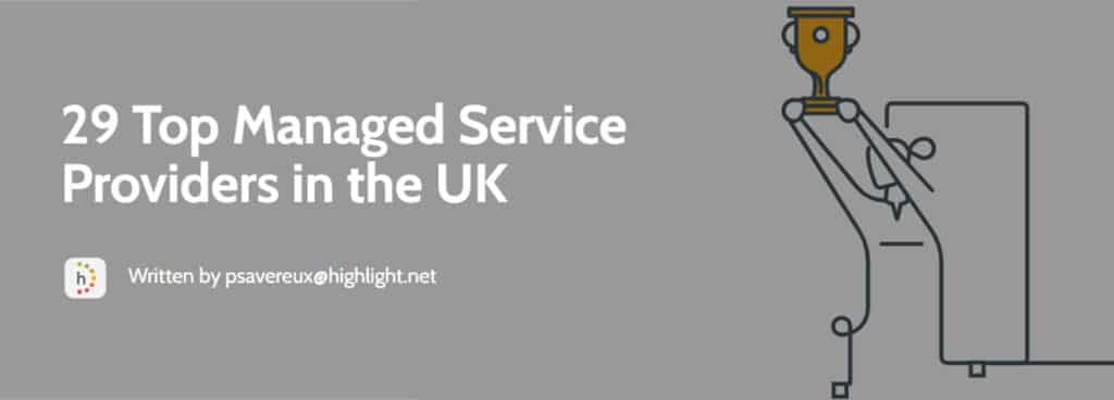 29 Top Managed Service Providers in the UK - Highlight